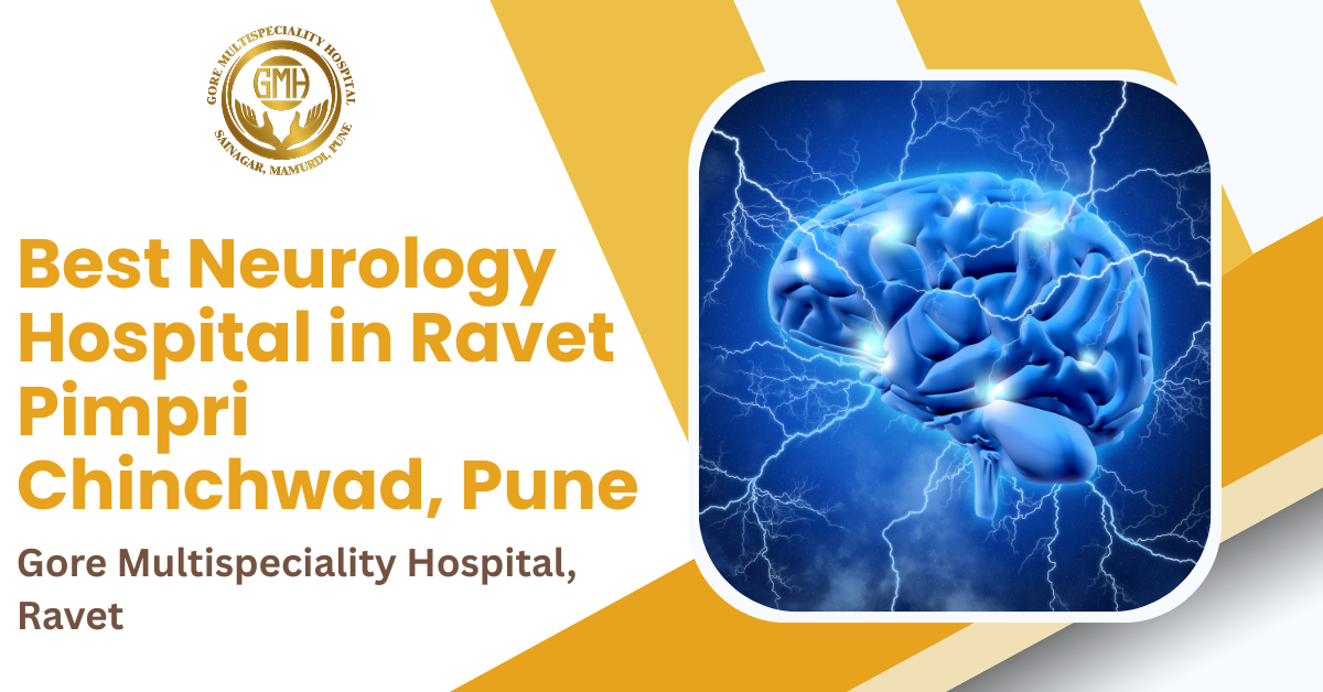 Best Neurology Hospital in Ravet, Pimpri Chinchwad, Pune